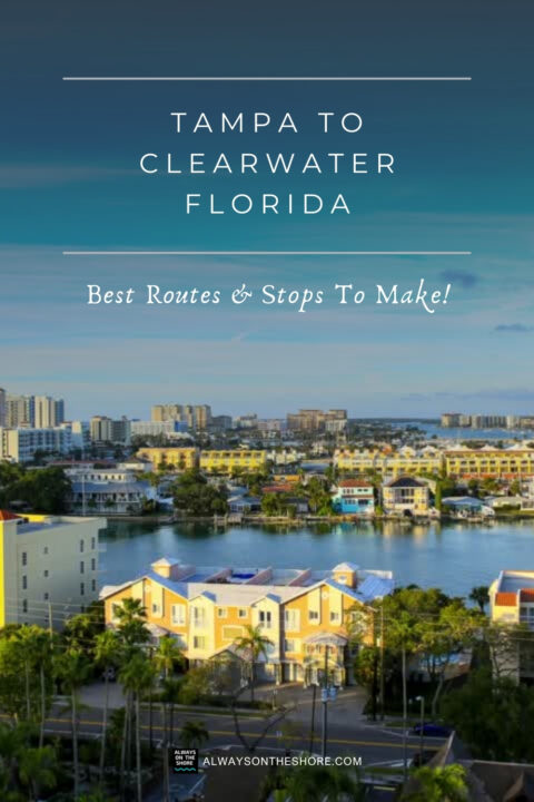 Tampa To Clearwater: Best Routes & Stops To Make ...