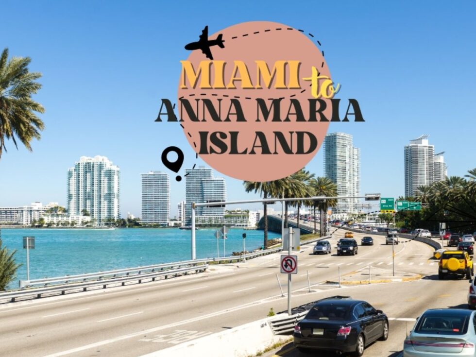 Miami To Anna Maria Island: How To Get There & Stops To Make ...